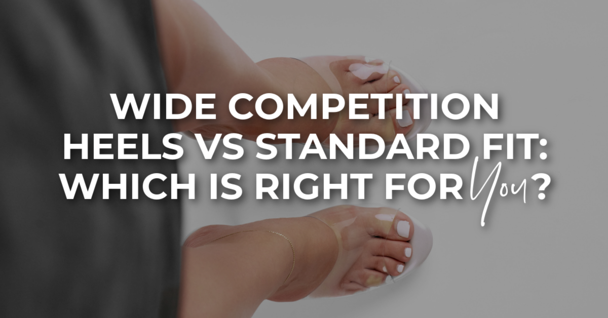 Wide Competition Heels vs Standard Fit: Which Is Right for You?